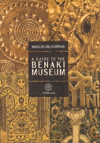 A GUIDE TO the Benaki Museum by Mouseio Benake;Delevorrias, Angelos ...
