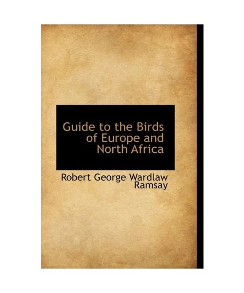 GUIDE TO THE Birds of Europe and North Africa, Robert George Wardlaw ...