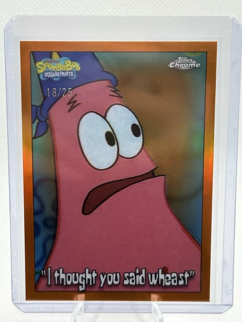 2025 TOPPS CHROME SpongeBob Patrick “I Thought You Said Wheast” Orange ...