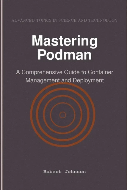 MASTERING PODMAN | A Comprehensive Guide to Container Management and Deployment EUR 42,95 ...