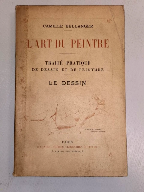 CAMILLE BELLANGER L'ART du peintre-traité pratique dessin et de ...