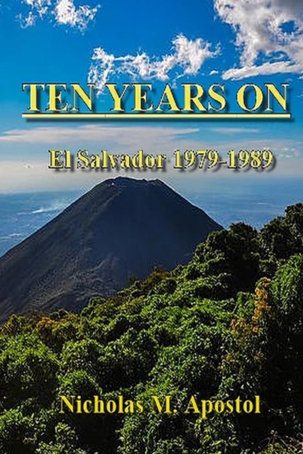 NICHOLAS M APOSTOL Ten Years On: El Salvador 1979-1989 (Poche) EUR 45 ...