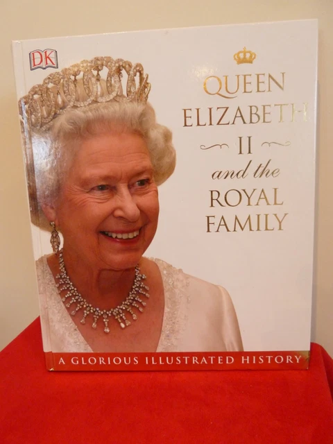 QUEEN ELIZABETH II and The Royal Family, Illustrated History hardback ... QUEEN ELIZABETH II and The Royal Family, Illustrated History hardback ...