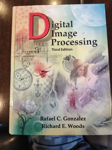 DIGITAL IMAGE PROCESSING by Richard E. Woods and Rafael C. Gonzalez ...
