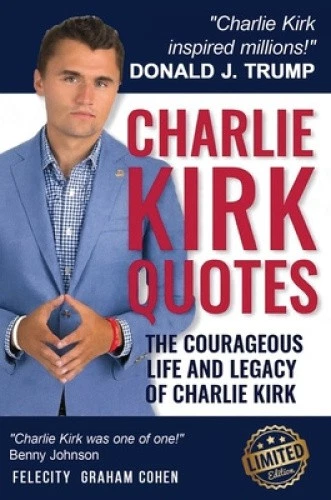 CHARLIE KIRK QUOTES: The Courageous Life and Legacy of Charlie Kirk ...