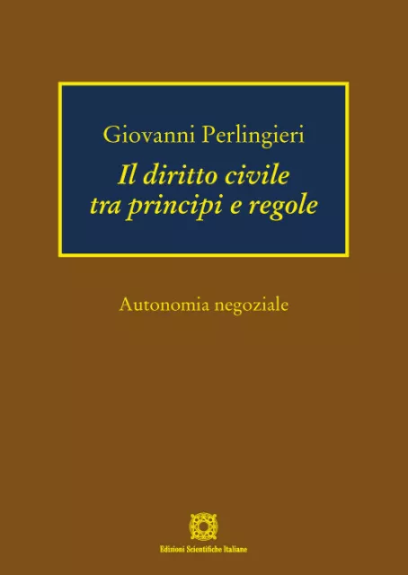DIRITTO CIVILE TRA Principi E Regole. Autonomia Negoziale - Giovanni ... DIRITTO CIVILE TRA Principi E Regole. Autonomia Negoziale - Giovanni ...