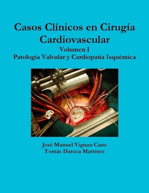 CASOS CLINICOS EN Cirugia Cardiovascular. Volumen I. Patologia Valvular Y Cardio EUR 15,15 ...