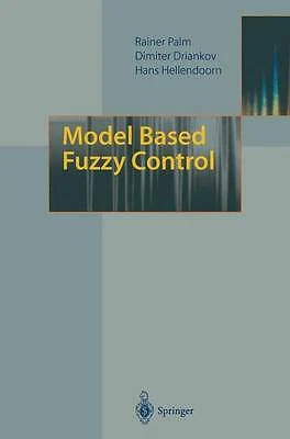 MODEL BASED FUZZY Control: Fuzzy Gain Schedulers and Sliding Mode Fuzzy ...