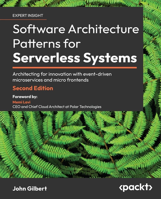 GILBERT, JOHN SOFTWARE Architecture Patterns For Serverless Systems ...