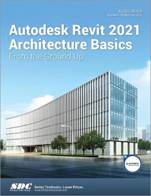 AUTODESK REVIT 2021 Architecture Basics by Elise Moss (English) Paperback Book £64.99 - PicClick UK