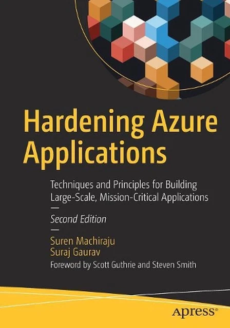 HARDENING AZURE APPLICATIONS: Techniques and Principles for Building Large-Scale $80.87 ...