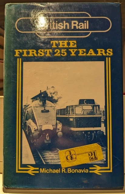 BRITISH RAIL, THE First 25 Years, Michael R Bonavia First edition £3.00 ...