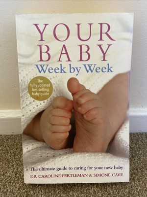 YOUR BABY WEEK By Week: The ultimate guide to caring for your new baby ...