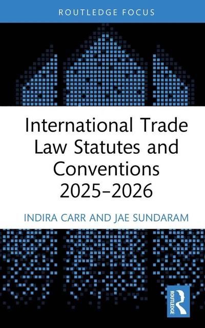 INTERNATIONAL TRADE LAW Statutes and Conventions 2025- 2026 by Indira ...
