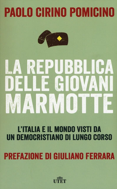 LA REPUBBLICA DELLE Giovani Marmotte. L'Italia e il mondo visti da un ...
