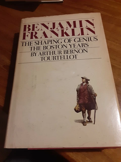 BENJAMIN FRANKLIN : The Shaping of Genius: the Boston Years by Arthur ...