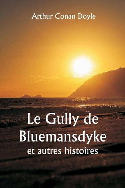 LE GULLY DE Bluemansdyke et autres histoires par Sir Arthur Conan Doyle ...