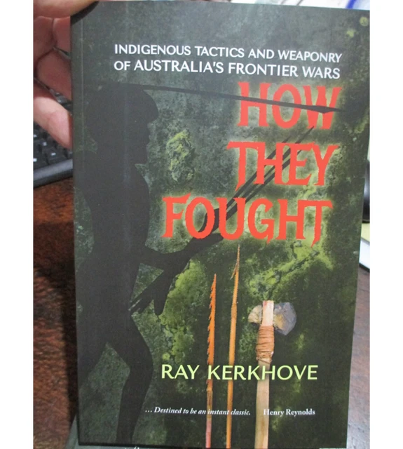 HOW THEY FOUGHT - Aboriginal Indigenous Tactics Weaponry in the ...