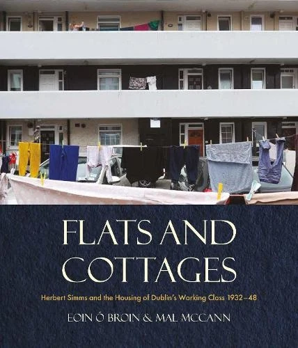 FLATS AND COTTAGES: Herbert Simms and the Housing of Dublin’s Working ...