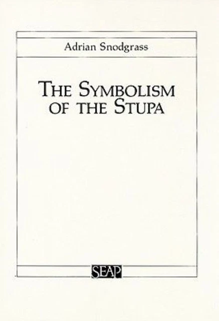 THE SYMBOLISM OF the Stupa: 1 (Southeast Asia Program), Adrian ...