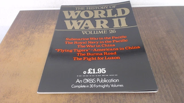 THE HISTORY OF World War II: Volume 26, Anonymous, Orbis Publishi £4.99 ...