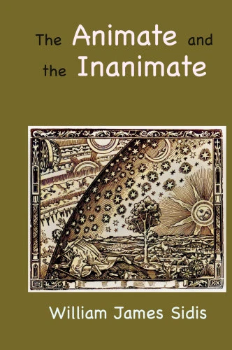 THE ANIMATE AND the Inanimate by William Sidis [Hardback, 80 pages] £15 ...