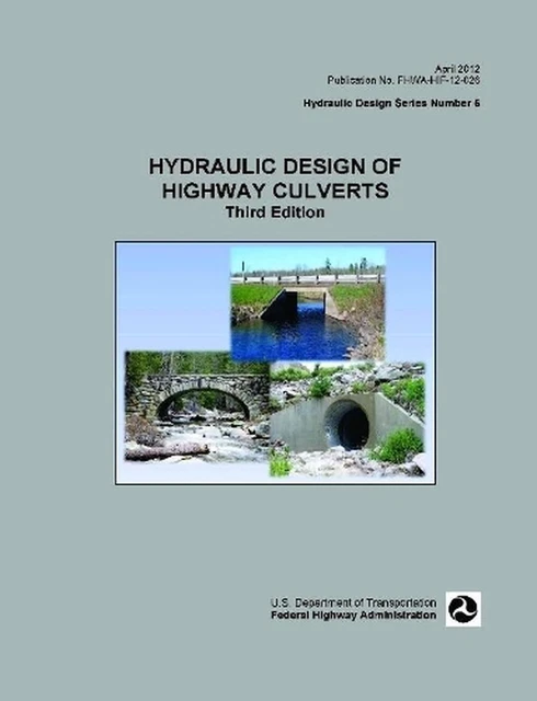 HYDRAULIC DESIGN OF Highway Culverts (3rd Edition) by U.S. Department ...