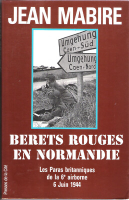 BERETS ROUGES EN NORMANDIE par J.Mabire-2ème GUERRE-PARAS-1ère éd.1994 ...