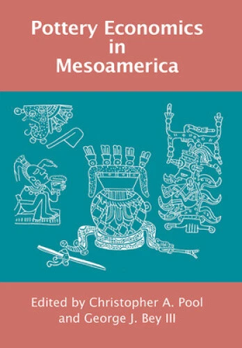 POTTERY ECONOMICS IN Mesoamerica by Christopher A. Pool EUR 89,71 ...