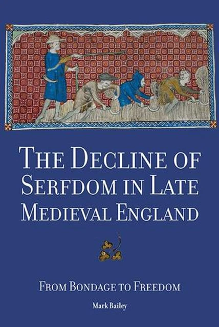 THE DECLINE OF Serfdom in Late Medieval England: From Bondage to ...