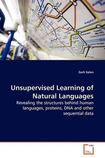 UNSUPERVISED LEARNING OF Natural Languages: Revealing the structures ...