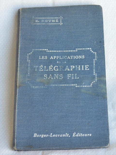 LES APPLICATIONS DE la Télégraphie sans Fil 1913 - E. Rothé (1873-1942 ...