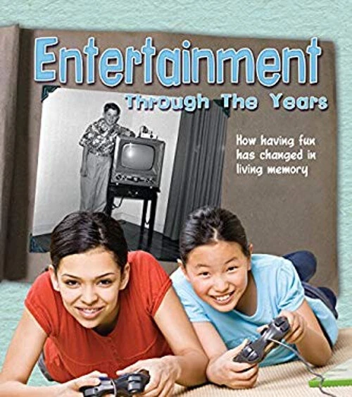 ENTERTAINMENT THROUGH THE Years : How Having Fun Has Changed in L £4.73 ...