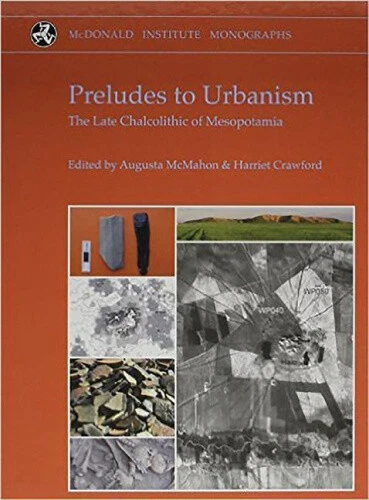 PRELUDES TO URBANISM: The Late Chalcolithic of Mesopotamia by Augusta ... PRELUDES TO URBANISM: The Late Chalcolithic of Mesopotamia by Augusta ...