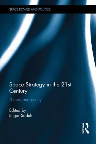SPACE STRATEGY IN the 21st Century : Theory and Policy, Hardcover by ...