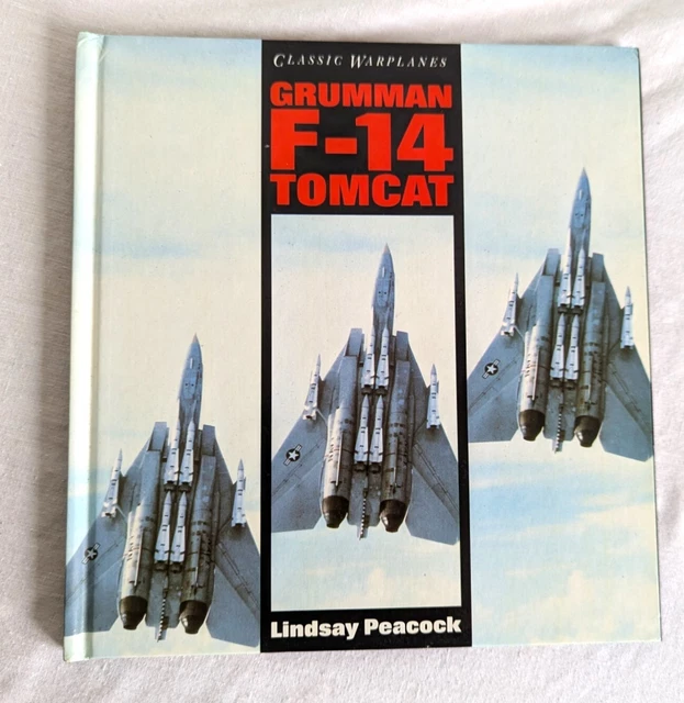 GRUMMAN F-14 TOMCAT Classic Warplanes Hardback Book Lindsay Peacock £9. ...