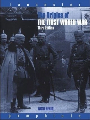 RUTH HENIG THE Origins of the First World War (Poche) Lancaster ...