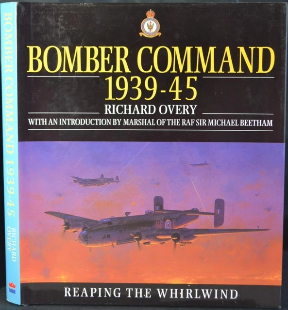 RAF BOMBER COMMAND 1939-45 REAPING THE WHIRLWIND WW2 Strategic Bombing ...