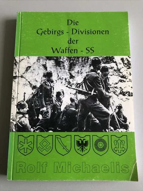 DIE GEBIRGS-DIVISIONEN DER Waffen-SS - Rolf Michaelis - 1. Auflage EUR ... DIE GEBIRGS-DIVISIONEN DER Waffen-SS - Rolf Michaelis - 1. Auflage EUR ...