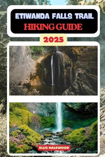 ETIWANDA FALLS TRAIL Hiking Guide 2025 by Ellis Halewood Paperback Book ...
