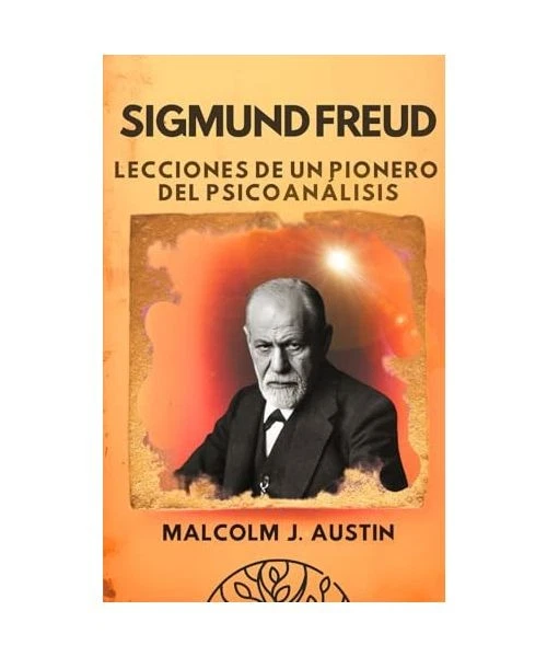 SIGMUND FREUD - Lecciones de un Pionero del Psicoanálisis: Descifrando ...