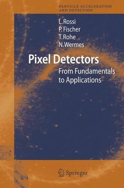 PIXEL DETECTORS: FROM Fundamentals to Applications by Leonardo Rossi ...