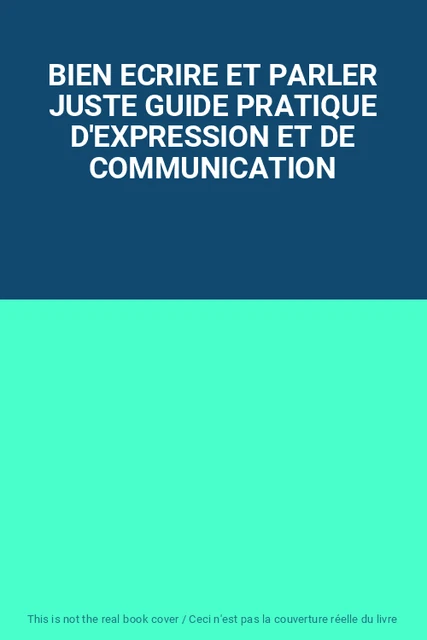 BIEN ECRIRE ET Parler Juste Guide Pratique D'Expression Et De ...
