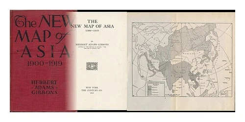 GIBBONS, HERBERT ADAMS The New Map of Asia (1900-1919) by Herbert Adams ...