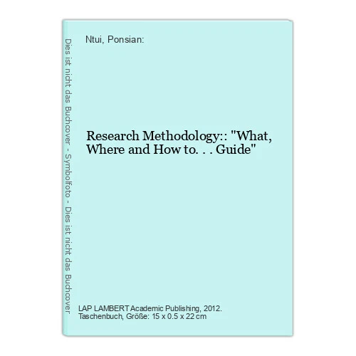 RESEARCH METHODOLOGY:: &WHAT, Where and How to...Guide" Ntui, Ponsian ...