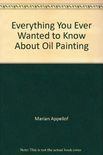 EVERYTHING YOU EVER Wanted to Know About Oil Painting By Marian ...