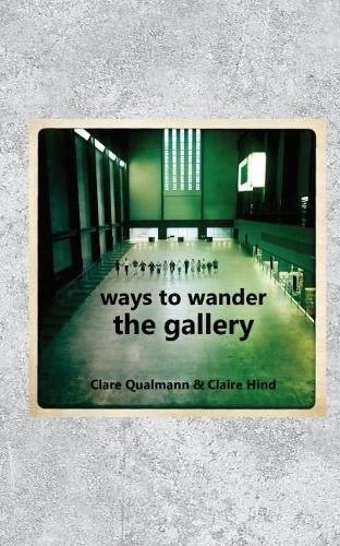 CLARE QUALMANN WAYS to Wander the Gallery (Poche) EUR 28,17 - PicClick FR