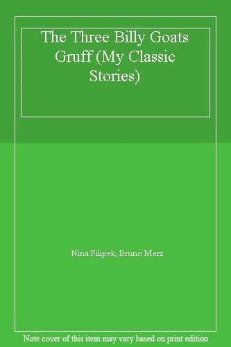 THE THREE BILLY Goats Gruff (My Classic Stories) By Nina Filipek, Bruno ...