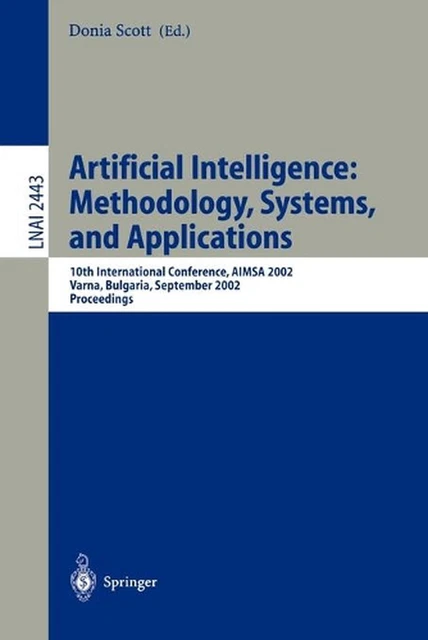 ARTIFICIAL INTELLIGENCE: METHODOLOGY, Systems, and Applications: 10th Internatio £61.99 ...