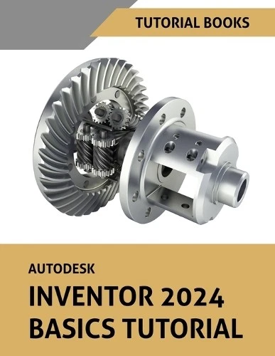 TUTORIAL BOOK AUTODESK Inventor 2024 Basics Tutorial (Poche) EUR 39,52 ...